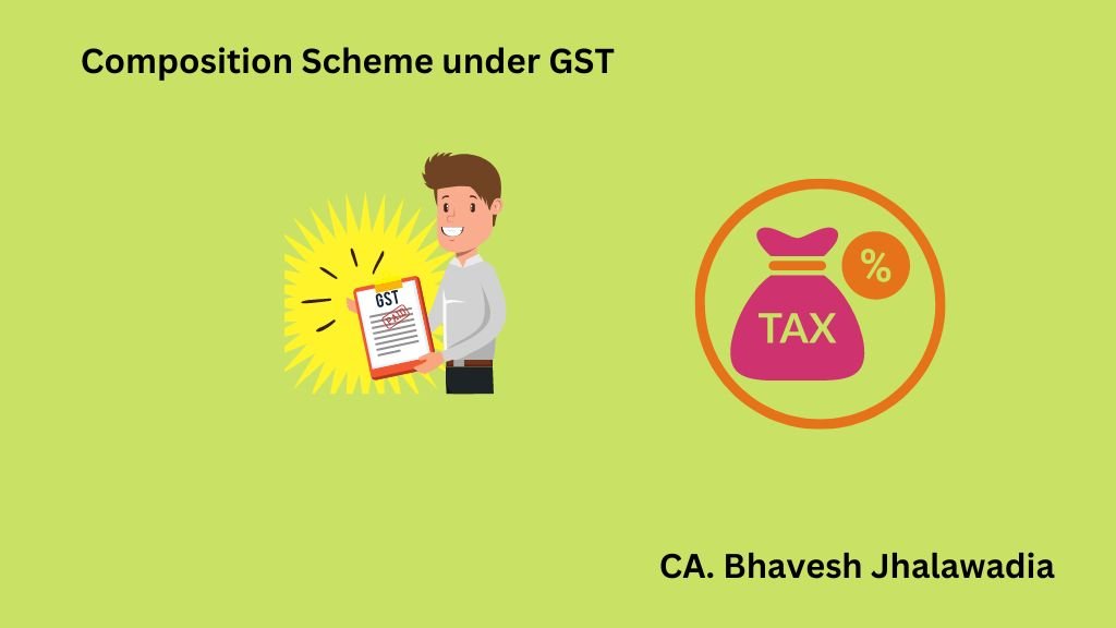Composition Scheme Under GST 2022 GST Safar With CA Bhavesh Jhalawadia Composition Scheme Under GST 2022 GST Safar With CA Bhavesh Jhalawadia