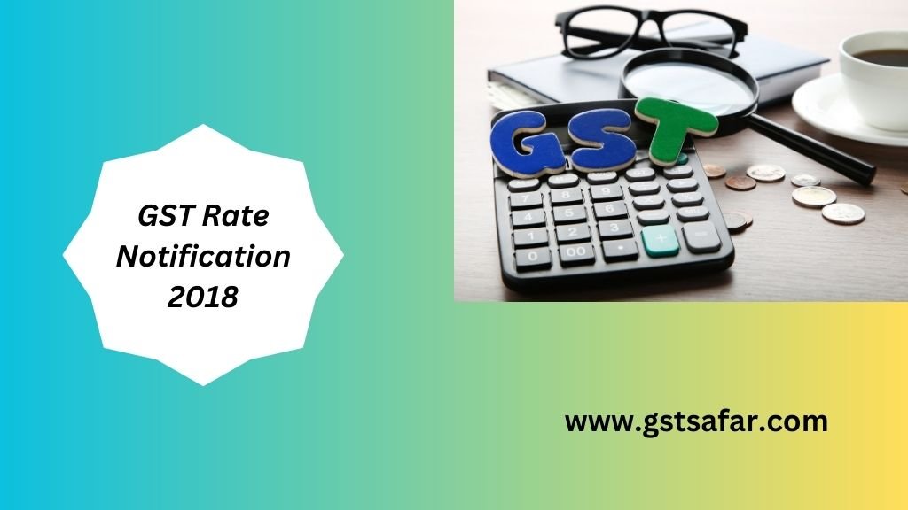 CGST Rate Notifications 2018 GST Notification 2018 GST Safar With CA