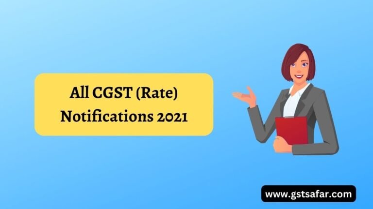 CGST(Rate)Notifications 2021|GST Notifications 2021 | GST Safar