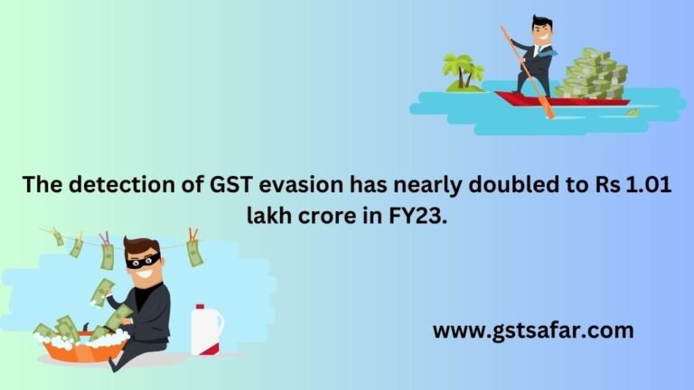 The detection of GST evasion 2023 has nearly doubled to Rs 1.01 lakh ... The detection of GST evasion 2023 has nearly doubled to Rs 1.01 lakh ...