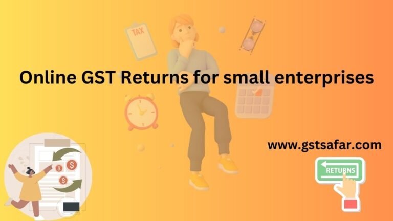 Online GST Returns 2023 for small enterprises | GST Safar