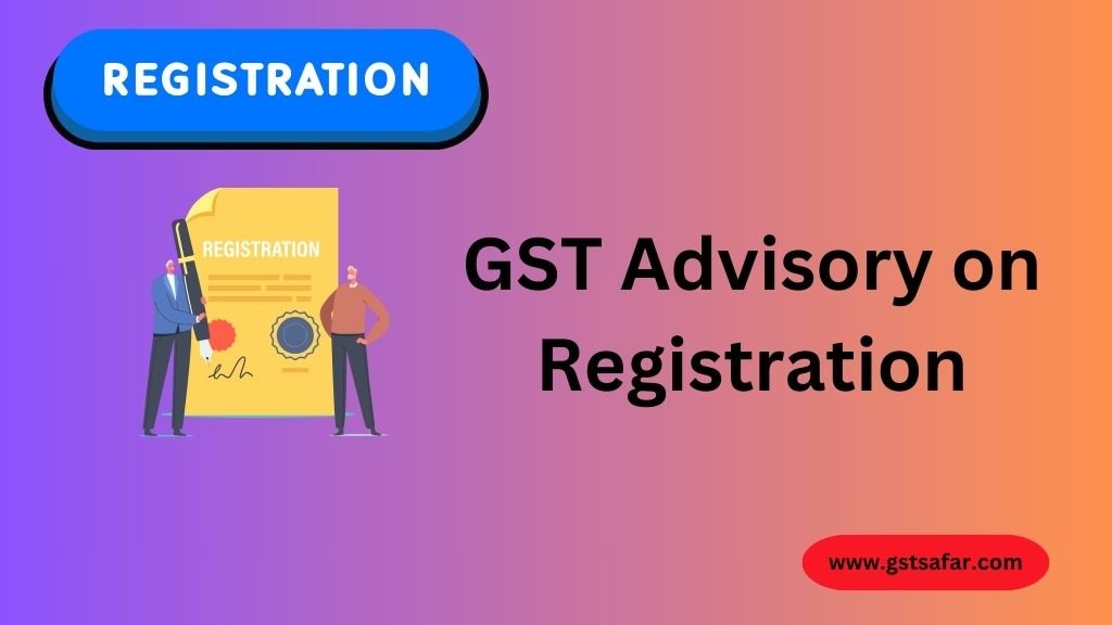 GST Advisory On Registration GST Safar With CA Bhavesh Jhalawadia