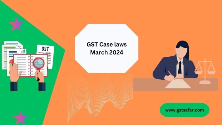 GST Case Laws – Landmark Judgments & Tribunal Rulings | GSTSafar