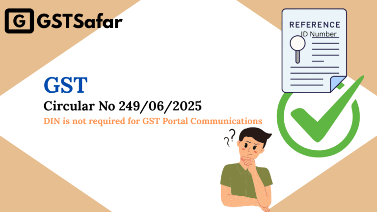 Circular No 249/06/2025 DIN is not required for GST Portal Communications